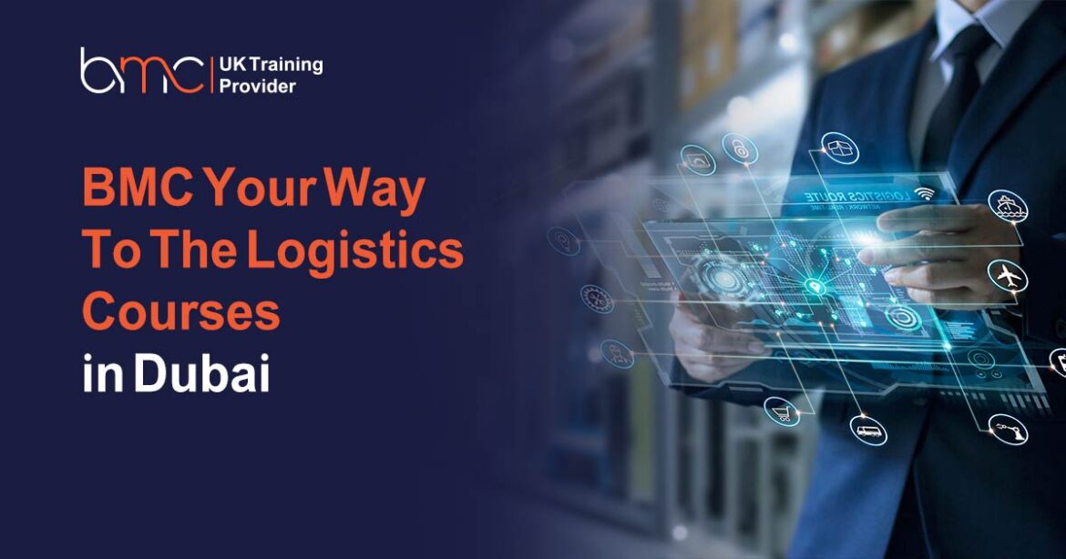 The Best Logistics Courses in Dubai From BMC Training 2025
