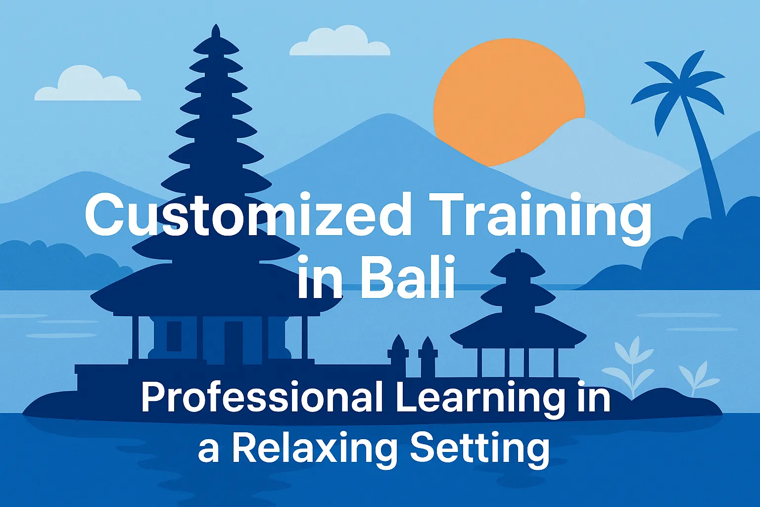 Customized Training in Bali | Corporate Retreat Courses